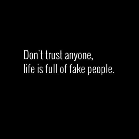 Don T Trust Anyone Life Is Full Of Fake People Fake People Quotes