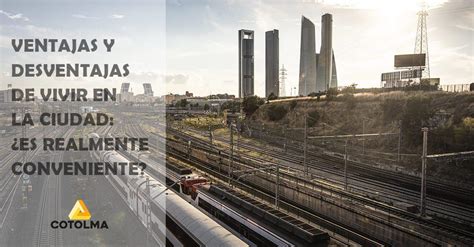 Ventajas Y Desventajas De Vivir En La Ciudad Es Para Ti
