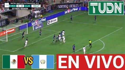MEXICO VS GUATEMALA EN VIVO HOY PARTIDO AMISTOSO INTERNACIONAL 2023