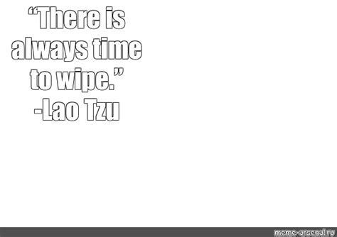Сomics meme There is always time to wipe Lao Tzu Comics Meme