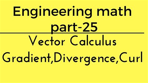 lec 25 vector calculus gradient divergence curl engineering math for gate in hindi youtube