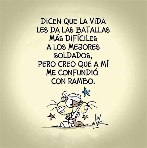 Dicen Que La Vida Les Da Las Batallas M S Dif Ciles A Los Mejores