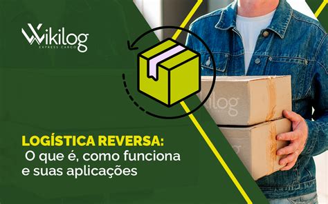 Logística reversa O que é como funciona e suas aplicações Wikilog