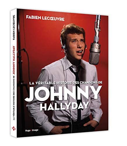 La véritable histoire des chansons de Johnny Hallyday Bibliopolis