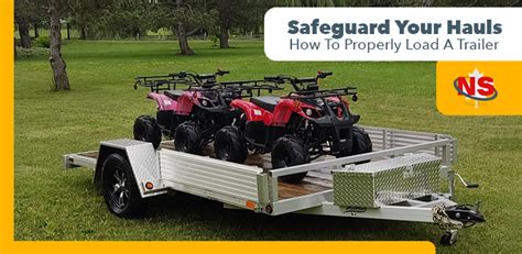 Safeguard Your Hauls How To Properly Load A Trailer For Safety Ns