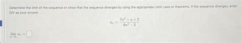 solved determine the limit of the sequence or show that the