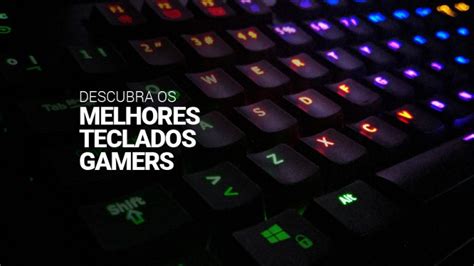 Os 10 Melhores Teclados Gamers Para Comprar Em 2021