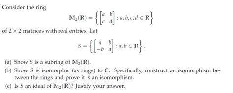solved consider the ring of 2 x 2 matrices with real