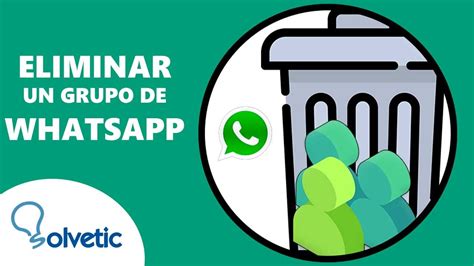 Como ELIMINAR Un GRUPO De WhatsApp YouTube
