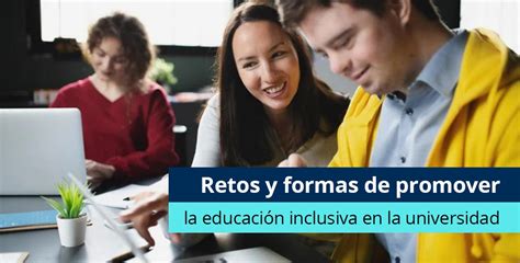 Retos y formas de promover la educación inclusiva en la universidad