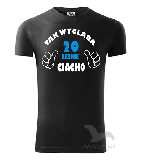 Koszulka męska TAK WYGLĄDA 20 LETNIE CIACHO 13248339698 Allegro pl