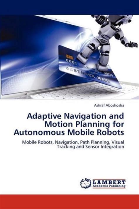 adaptive navigation and motion planning for autonomous mobile robots 9783846530207