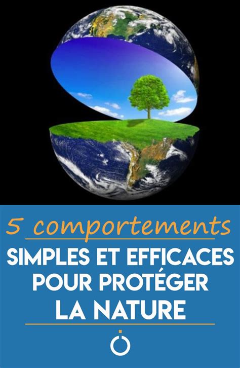 5 COMPORTEMENTS SIMPLES ET EFFICACES POUR PROTÉGER LA NATURE