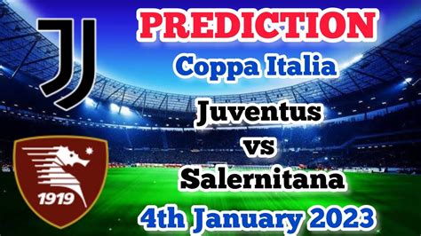 Juventus Vs Salernitana Prediction And Betting Tips 4th January 2023
