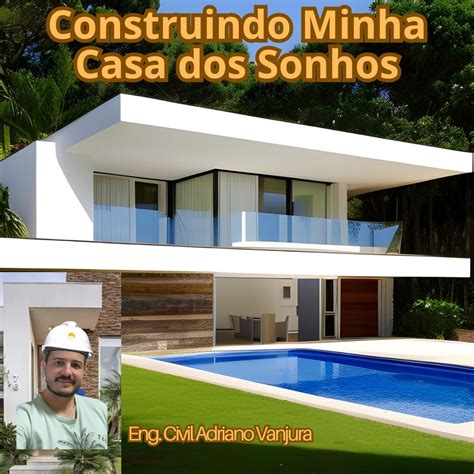 Construindo A Minha Casa Dos Sonhos Do Projeto Realiza O Adriano