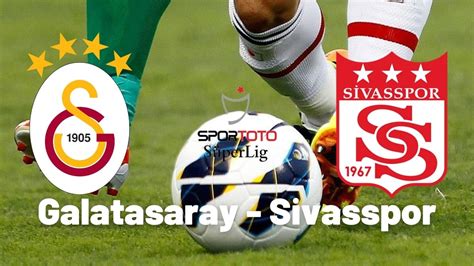 Ifresiz Galatasaray Sivasspor Ma Canl Izle Bein Sport Hd Gs Sivas