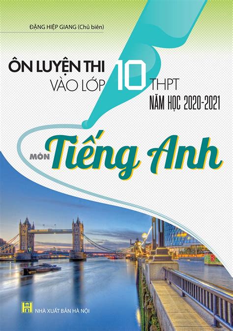 Ôn luyện thi vào lớp 10 môn Tiếng Anh năm học 2020 2021 Tài liệu học tập