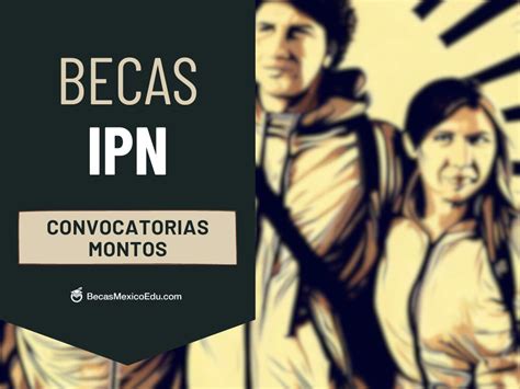 Becas IPN 2024 2025 Convocatorias Montos Y Requisitos