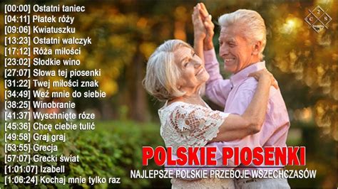 Polskie Piosenki Stare Piosenki dla 40 50 60 latków Najlepsza