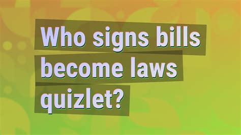 Who Signs Bills Become Laws Quizlet Youtube
