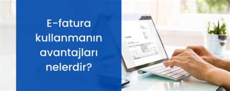 E Fatura Kullanman N Avantajlar Nelerdir Platin