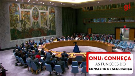 V Deo Saiba Quais S O As Fun Es Do Conselho De Seguran A Da Onu