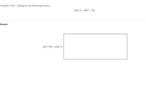 solved find f x h −f x given the following function