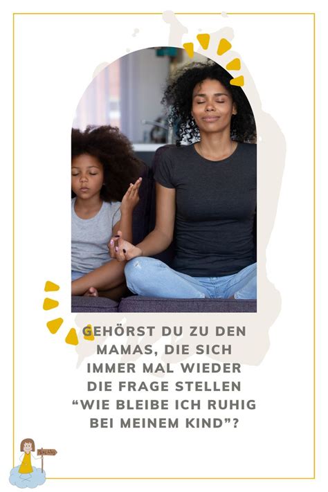 Wie Bleibe Ich Ruhig Bei Meinem Kind Kinder Mutter Gewaltfreie