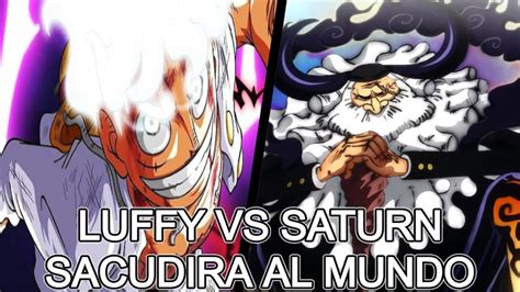 LUFFY VS SATURN EL EVENTO QUE SACUDIRA LA MUNDO EL ENEMIGO FINAL DE