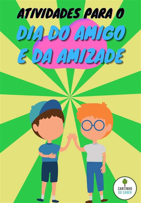 Atividades Para O Dia Do Amigo E Da Amizade Atividades Para A