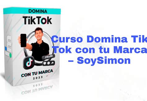 Curso Domina Tik Tok Con Tu Marca SoySimon Tus Cursos Muy Baratos