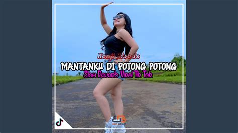 Dj Mantanku Di Potong Potong Reverb YouTube Music