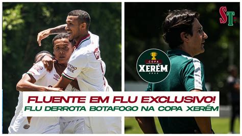 FLUENTE EM FLU EXCLUSIVO FLU DERROTA BOTAFOGO NA COPA XERÉM YouTube