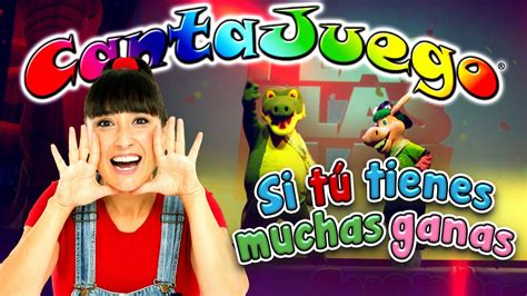 Cantajuego Si T Tienes Muchas Ganas Directo Youtube