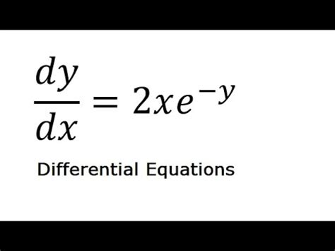 Calculus Help Differential Equations Dy Dx 2xe Y Basic Equations