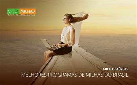 Os Melhores Programas De Milhas Do Brasil