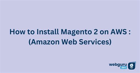 how to install magento 2 on aws greetings dear readers i am delighted… by webgurudev medium