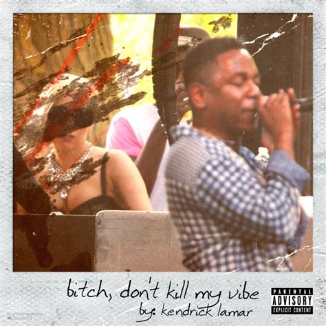 Bitch Don T Kill My Vibe International Remix Emeli Sande Kendrick