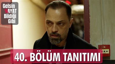 Gelsin Hayat Bildiği Gibi 40 Bölüm Tanıtımı YouTube