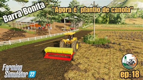 Série Barra Bonita para EP 18 Agora é plantio de canola Farming