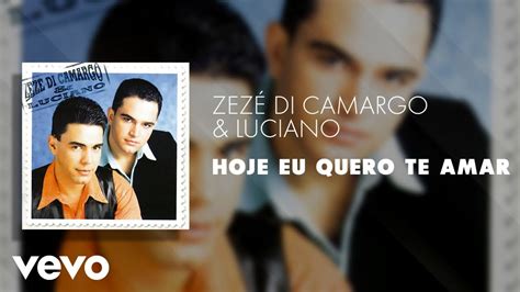 Zezé Di Camargo Luciano Hoje Eu Quero Te Amar Áudio Oficial YouTube