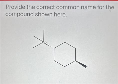 Solved Provide The Correct Systematic Name For The Compound Chegg