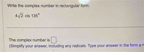 Solved Write The Complex Number In Rectangular Form Sqrt Cis