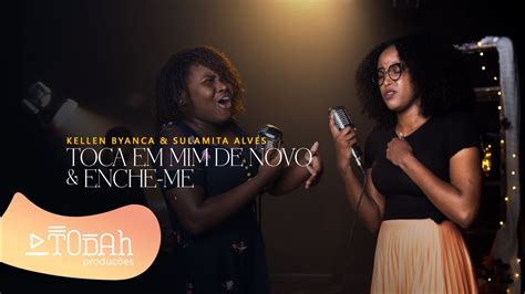Kellen Byanca Feat Sulamita Alves Medley Toca Em Mim De Novo Enche