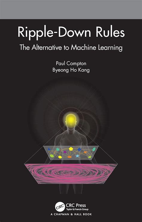 ripple down rules the alternative to machine learning compton paul kang byeong ho
