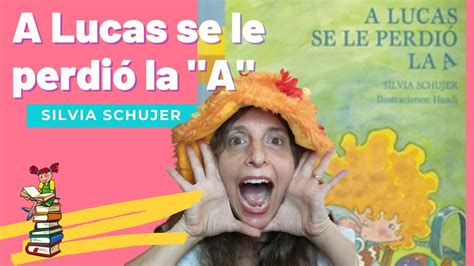 A Lucas se le perdió la A Cuento infantil Silvia Schujer YouTube