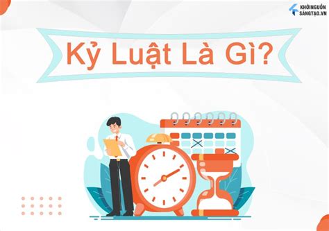 Kỷ Luật Là Gì Sức Mạnh Và Một Số Cách Để Sống Có Kỷ Luật