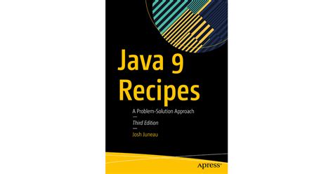 java 9 recipes a problem solution approach third edition [book]