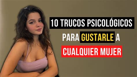 10 TRUCOS PSICOLOGICOS PARA ENAMORAR A CUALQUIER MUJER COMO HACER QUE