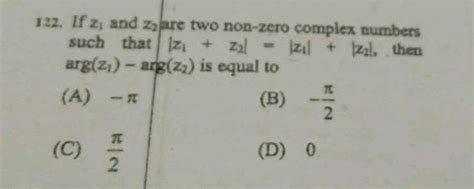 122 if z and zzfare two non zero complex numbers such that izı zal izil izz then arg z